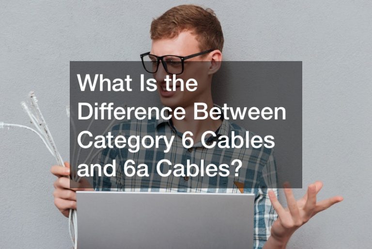 What Is the Difference Between Category 6 Cables and 6a Cables ...