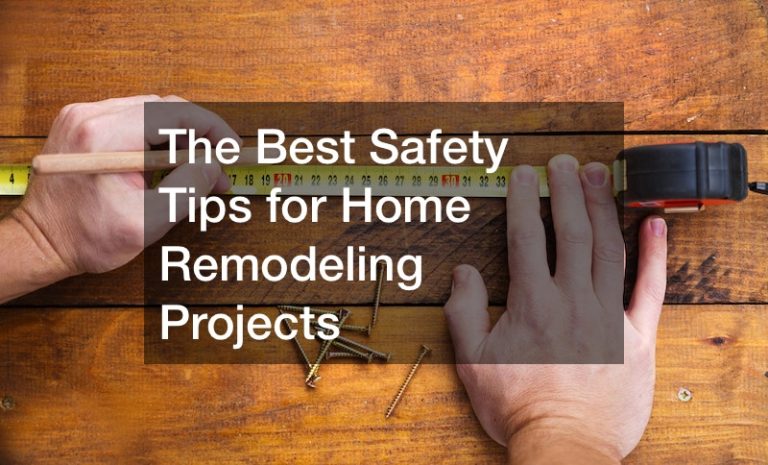 The Best Safety Tips for Home Remodeling Projects - Remodeling Magazine